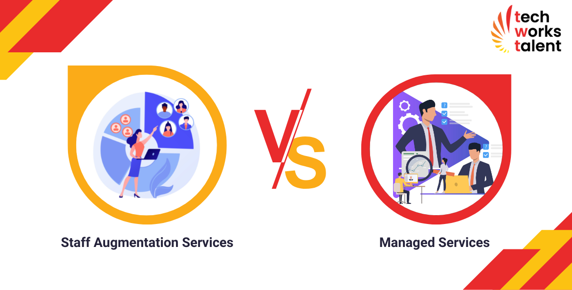 IT Staff Augmentation Vs Managed Services - Techworks Talent